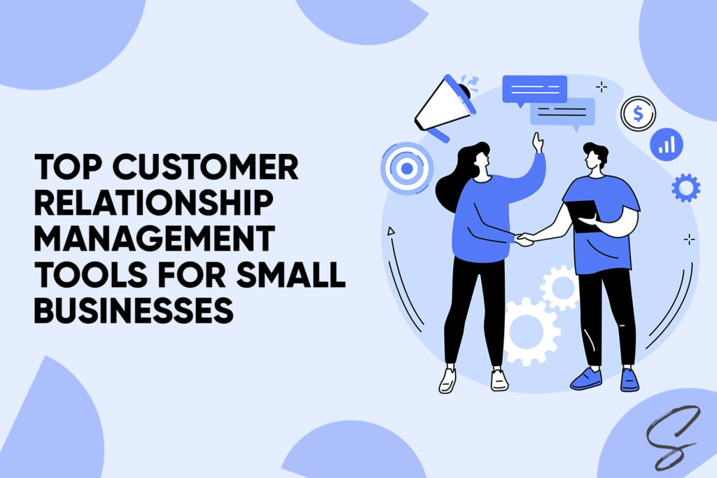 5 Top Customer Relationship Management Tools for Small Businesses ...